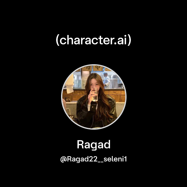 Chat with Ragad | character.ai | Personalized AI for every moment of ...