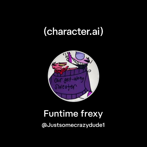 Chat with Funtime frexy | character.ai | AI Chat, Reimagined–Your Words ...