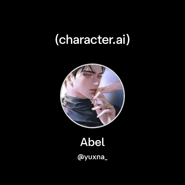 Chat with Abel | character.ai | AI Chat, Reimagined–Your Words. Your World.