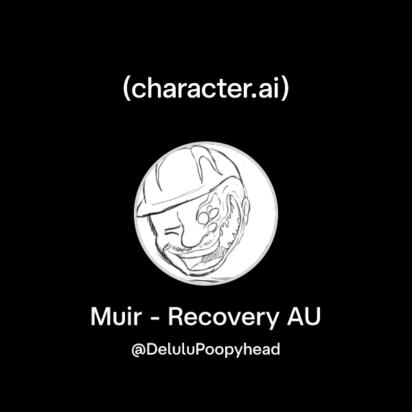 Chat with Muir - Recovery AU | character.ai | AI Chat, Reimagined–Your ...