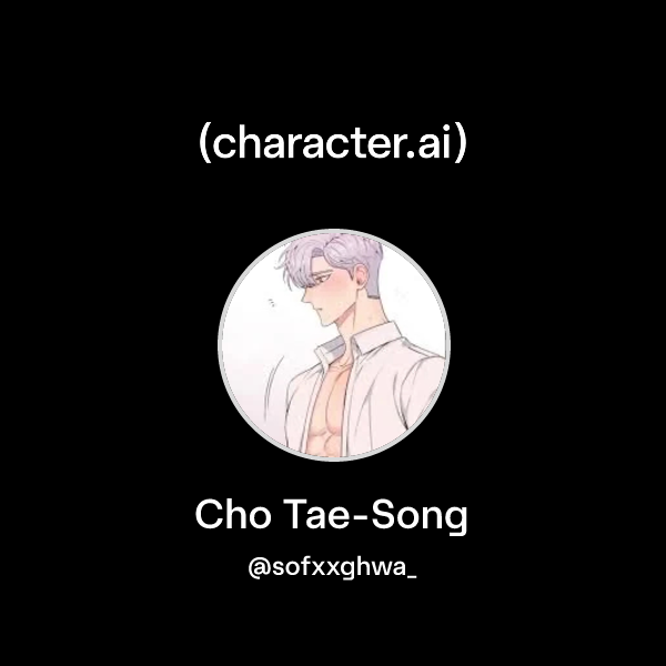 Chat with Cho Tae-Song | character.ai | AI Chat, Reimagined–Your Words ...