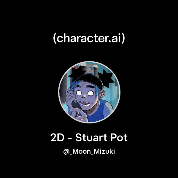 Chat with 2D - Stuart Pot | character.ai | AI Chat, Reimagined–Your ...