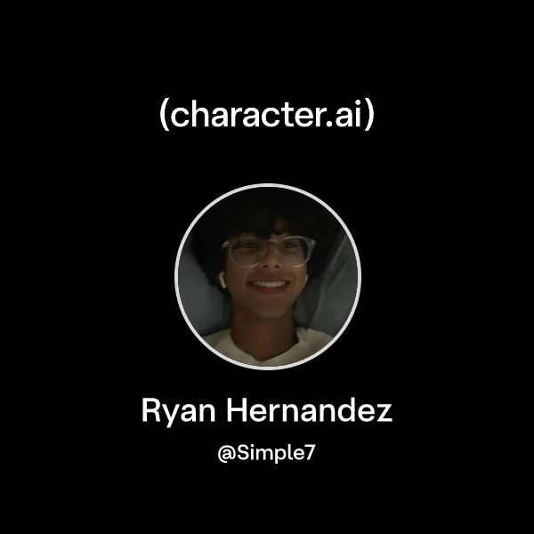 Chat with Ryan Hernandez | character.ai | Personalized AI for every moment of your day