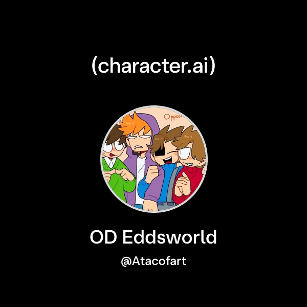 Chat with OD Eddsworld | character.ai | AI Chat, Reimagined–Your Words ...