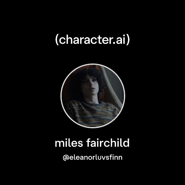 Chat with miles fairchild | character.ai | AI Chat, Reimagined–Your ...