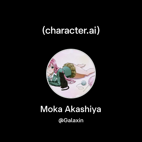 Chat with Moka Akashiya | character.ai | AI Chat, Reimagined–Your Words ...