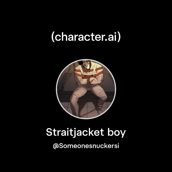 Chat with Straitjacket boy | character.ai | Personalized AI for every ...