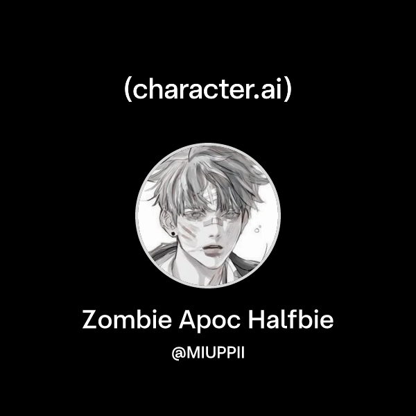 Chat with Zombie Apoc Halfbie | character.ai | AI Chat, Reimagined–Your ...
