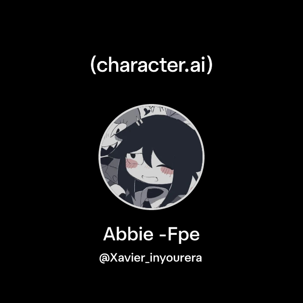 Chat with Abbie -Fpe | character.ai | Personalized AI for every moment ...