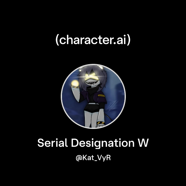 Chat with Serial Designation W | character.ai | Personalized AI for ...