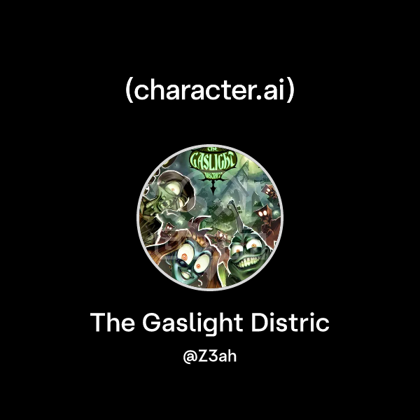 Chat with The Gaslight Distric | character.ai | AI Chat, Reimagined ...