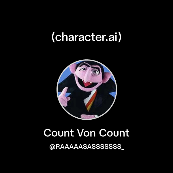 Chat with Count Von Count | character.ai | Personalized AI for every ...