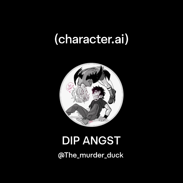 Chat with DIP ANGST | character.ai | AI Chat, Reimagined–Your Words ...