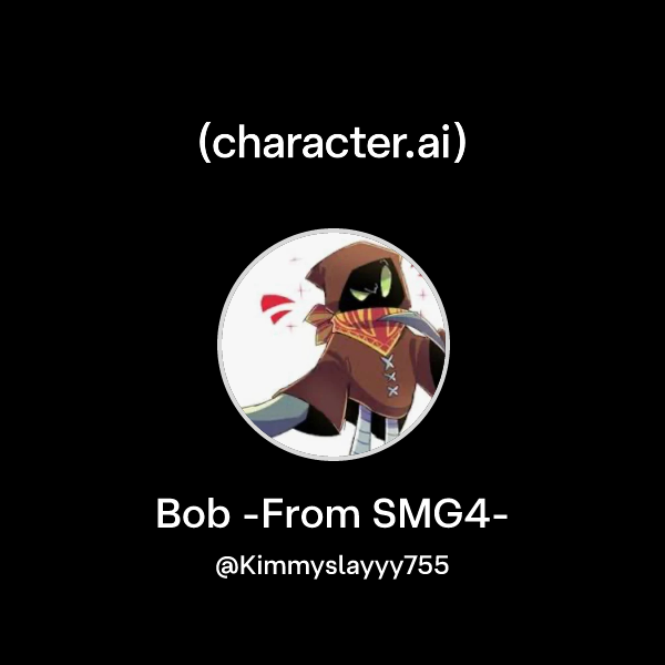 Chat with Bob -From SMG4- | character.ai | Personalized AI for every ...