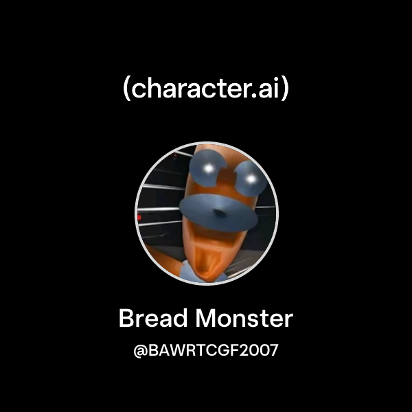 Chat with Bread Monster | character.ai | AI Chat, Reimagined–Your Words ...