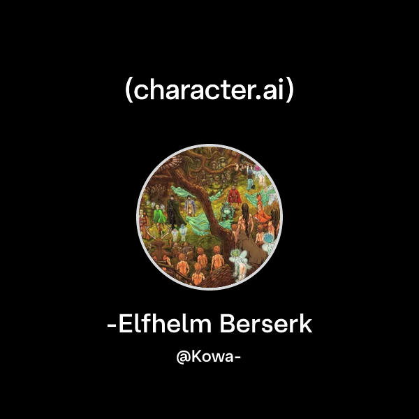 Chat with -Elfhelm Berserk | character.ai | AI Chat, Reimagined–Your ...