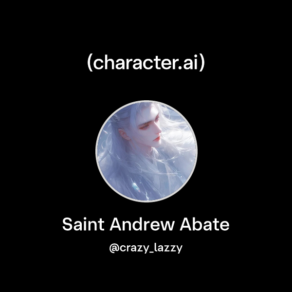 Chat with Saint Andrew Abate | character.ai | Personalized AI for every moment of your day