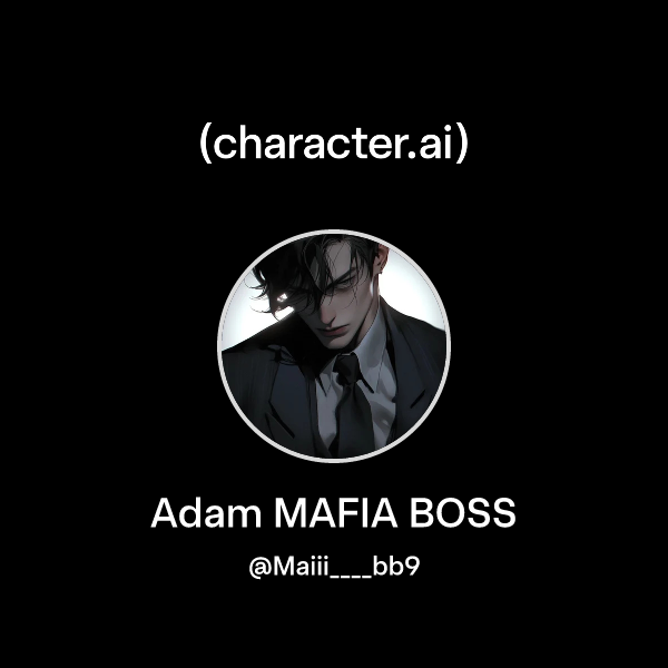 Chat with Adam MAFIA BOSS | character.ai | AI Chat, Reimagined–Your ...