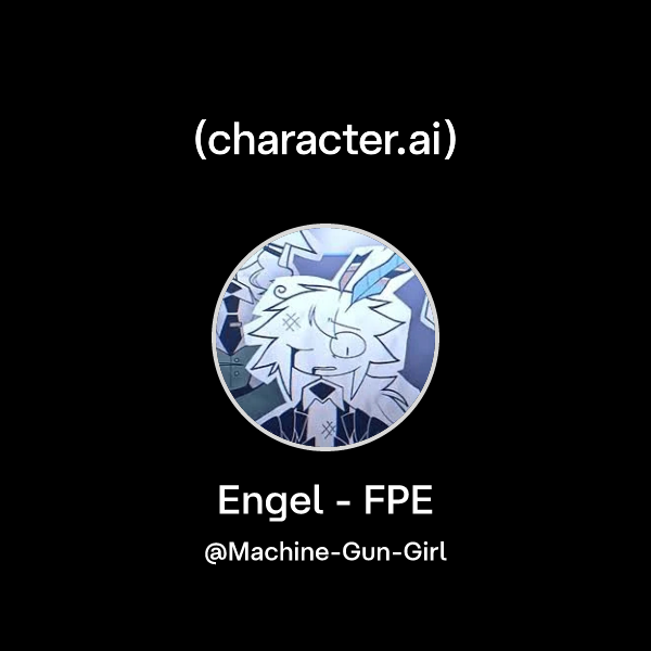 Chat with Engel - FPE | character.ai | AI Chat, Reimagined–Your Words ...