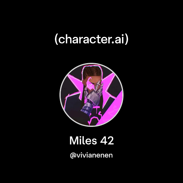 Chat with Miles 42 | character.ai | AI Chat, Reimagined–Your Words ...