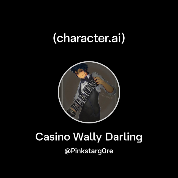 Chat with Casino Wally Darling | character.ai | AI Chat, Reimagined–Your Words. Your World.