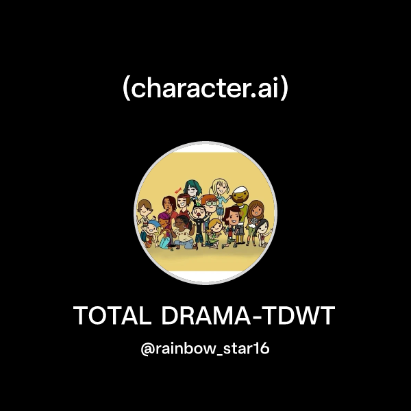 Chat with TOTAL DRAMA-TDWT | character.ai | Personalized AI for every ...