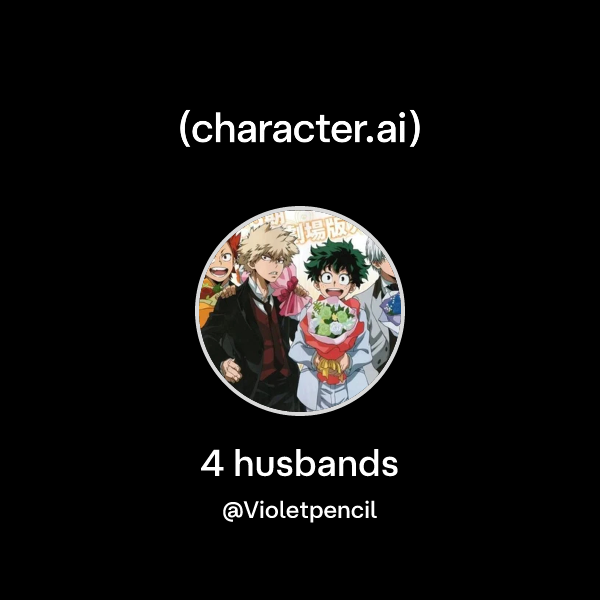 Chat with 4 husbands | character.ai | AI Chat, Reimagined–Your Words ...