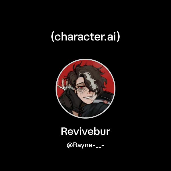 Chat with Revivebur | character.ai | Personalized AI for every moment ...