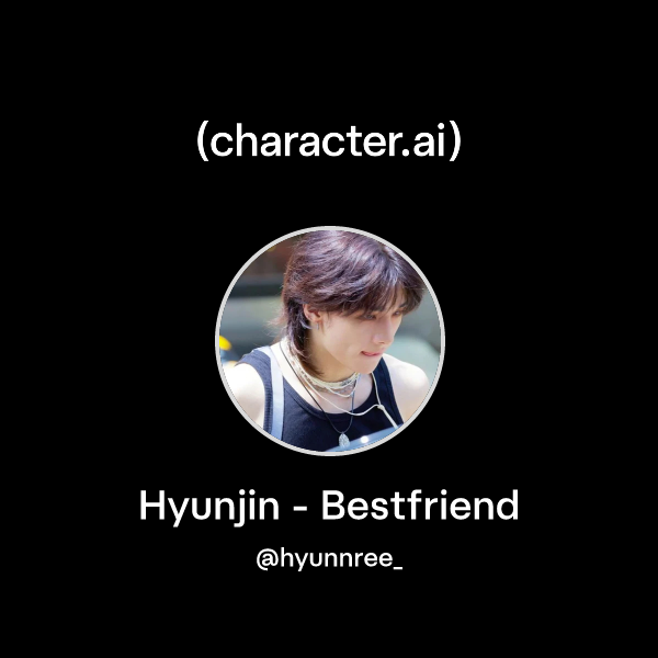 Chat with Hyunjin - Bestfriend | character.ai | AI Chat, Reimagined–Your Words. Your World.