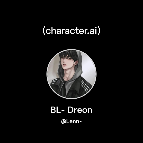 Chat with BL- Dreon | character.ai | AI Chat, Reimagined–Your Words ...