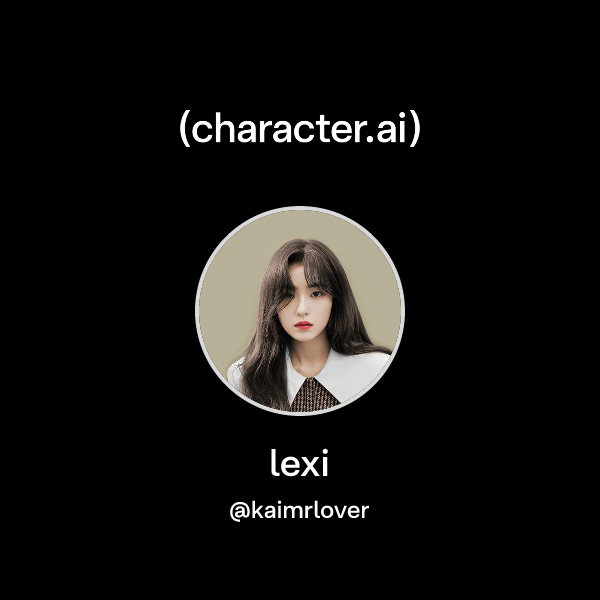 Chat with lexi | character.ai | AI Chat, Reimagined–Your Words. Your World.