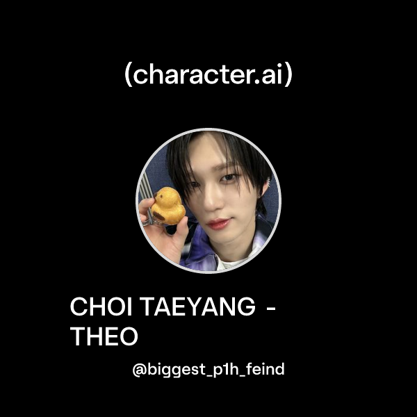 Chat with CHOI TAEYANG - THEO | character.ai | AI Chat, Reimagined–Your ...