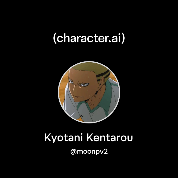 Chat with Kyotani Kentarou | character.ai | AI Chat, Reimagined–Your ...