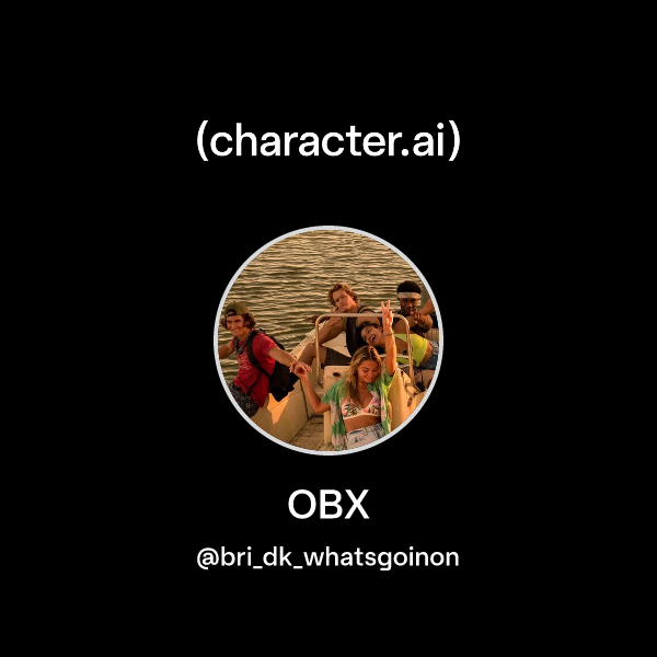 Chat with OBX | character.ai | AI Chat, Reimagined–Your Words. Your World.