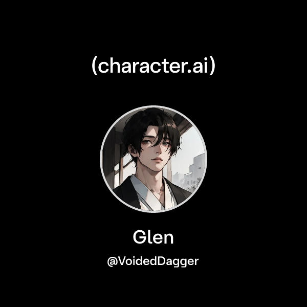 Chat with Glen | character.ai | AI Chat, Reimagined–Your Words. Your World.