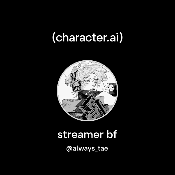 Chat with streamer bf | character.ai | AI Chat, Reimagined–Your Words ...