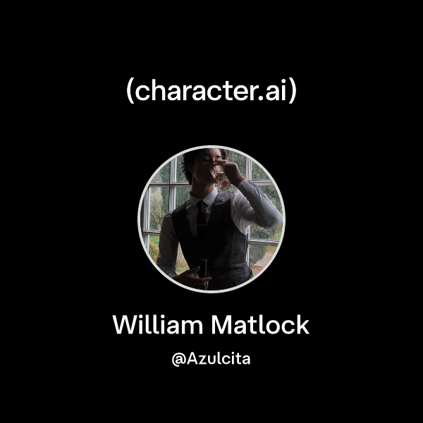 Chat with William Matlock | character.ai | Personalized AI for every ...
