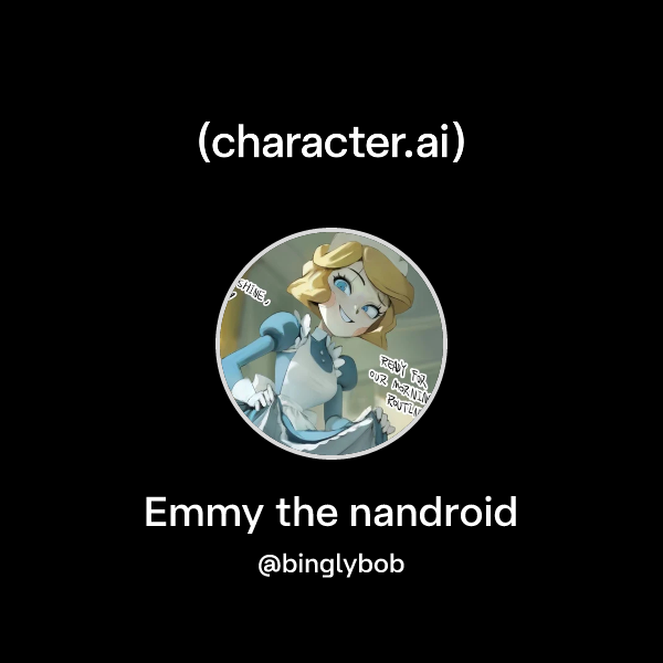 Chat with Emmy the nandroid | character.ai | AI Chat, Reimagined–Your ...
