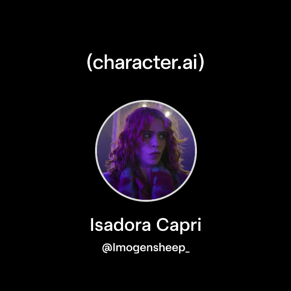 Chat with Isadora Capri | character.ai | AI Chat, Reimagined–Your Words ...