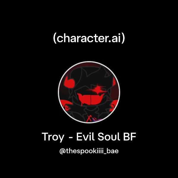 Chat with Troy - Evil Soul BF | character.ai | Personalized AI for ...