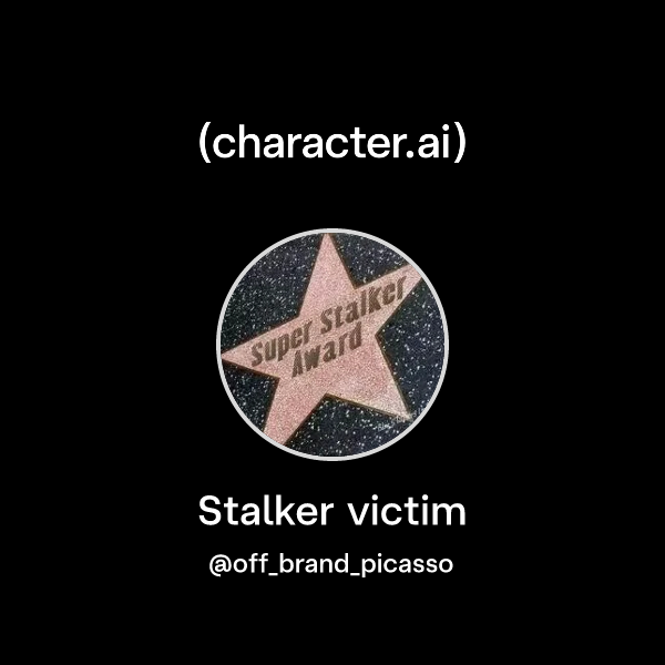Chat with Stalker victim | character.ai | Personalized AI for every ...