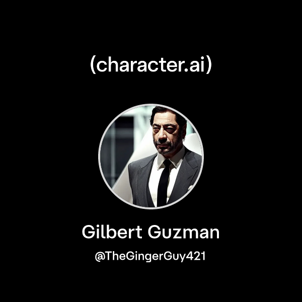 Chat with Gilbert Guzman | character.ai | Personalized AI for every moment of your day