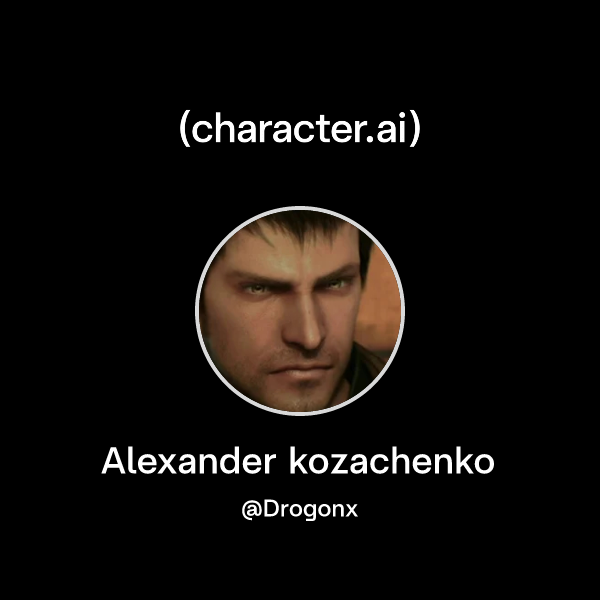 Chat with Alexander kozachenko | character.ai | Personalized AI for every moment of your day