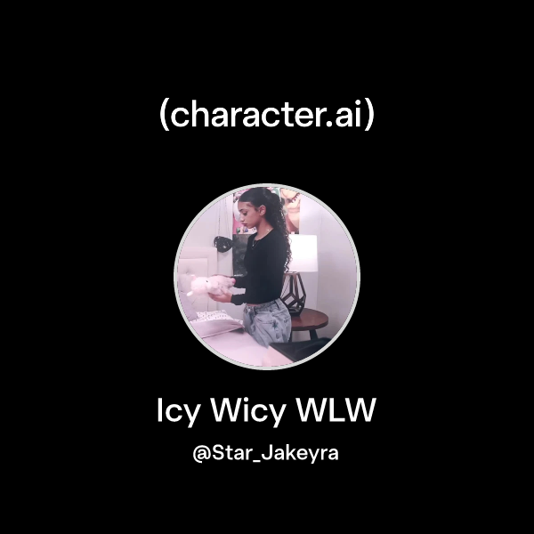 Chat with Icy Wicy WLW | character.ai | AI Chat, Reimagined–Your Words. Your World.