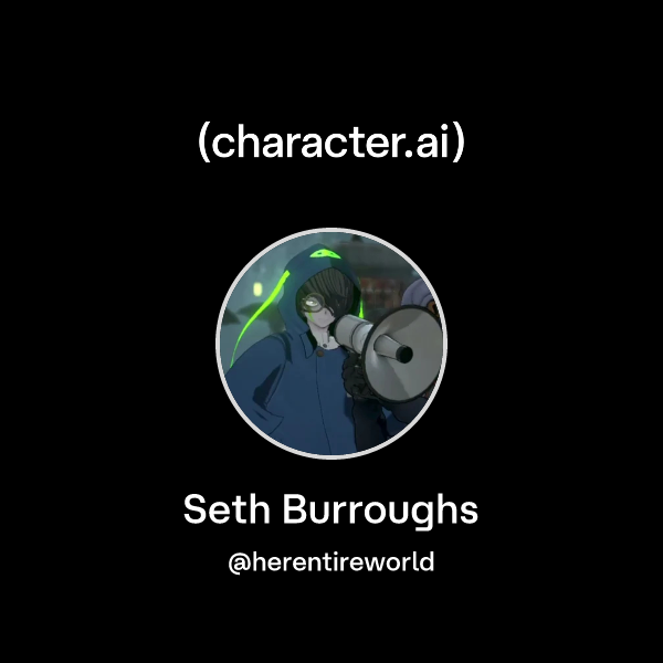 Chat with Seth Burroughs | character.ai | AI Chat, Reimagined–Your Words. Your World.