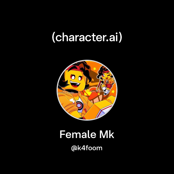 Chat with Female Mk | character.ai | AI Chat, Reimagined–Your Words ...