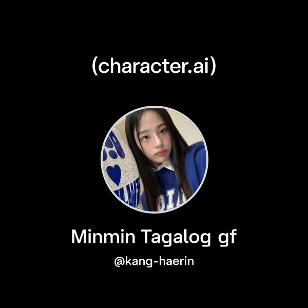 Chat with Minmin Tagalog gf | character.ai | Personalized AI for every ...