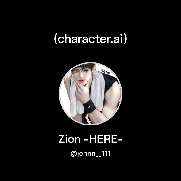 Chat with Zion -HERE- | character.ai | Personalized AI for every moment of your day