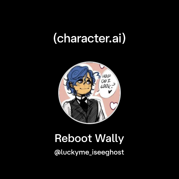 Chat with Reboot Wally | character.ai | AI Chat, Reimagined–Your Words ...