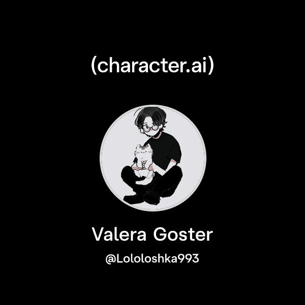 Chat with Valera Goster | character.ai | AI Chat, Reimagined–Your Words ...
